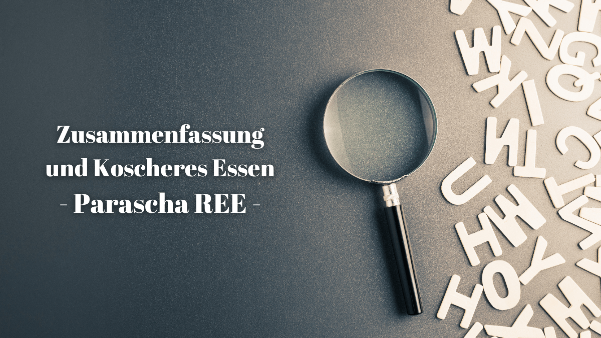 Zusammenfassung und Koscheres Essen - Parascha Ree - Judentum