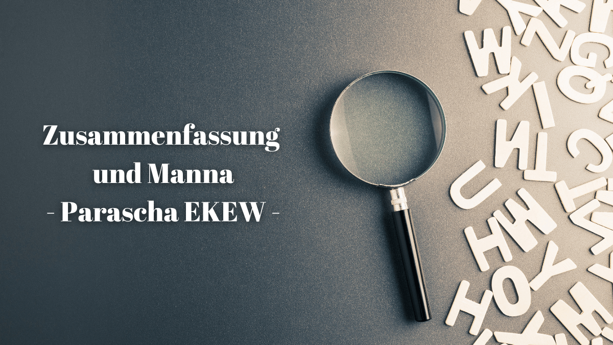 Zusammenfassung und MANNA - Parascha EKEW - Judentum