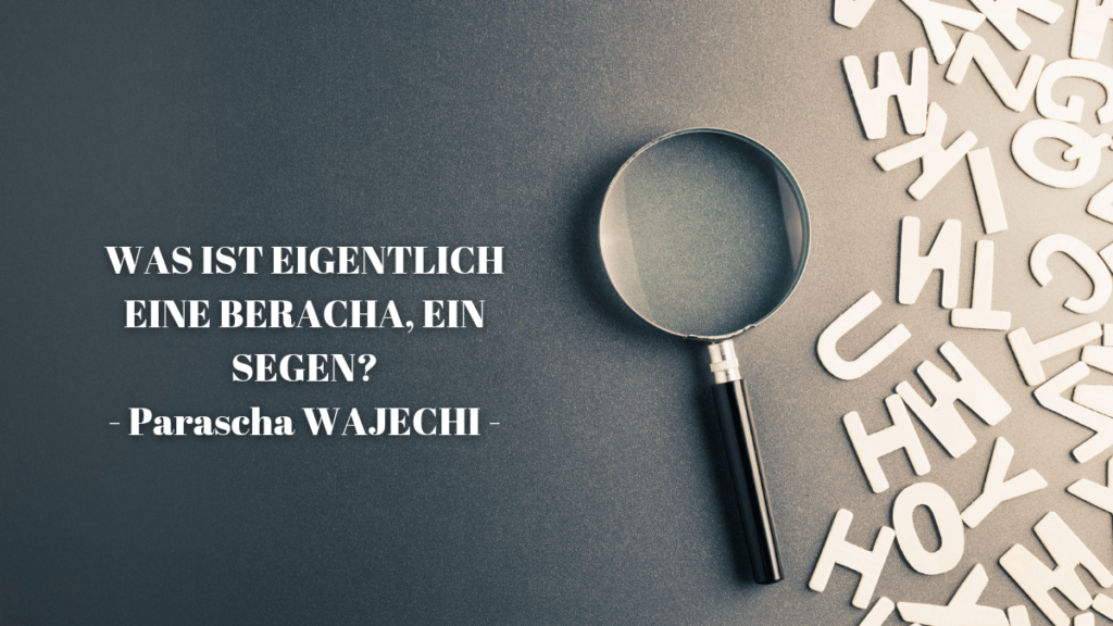 WAS IST EIGENTLICH EINE BERACHA, EIN SEGEN? - Parascha Wajechi - Judentum